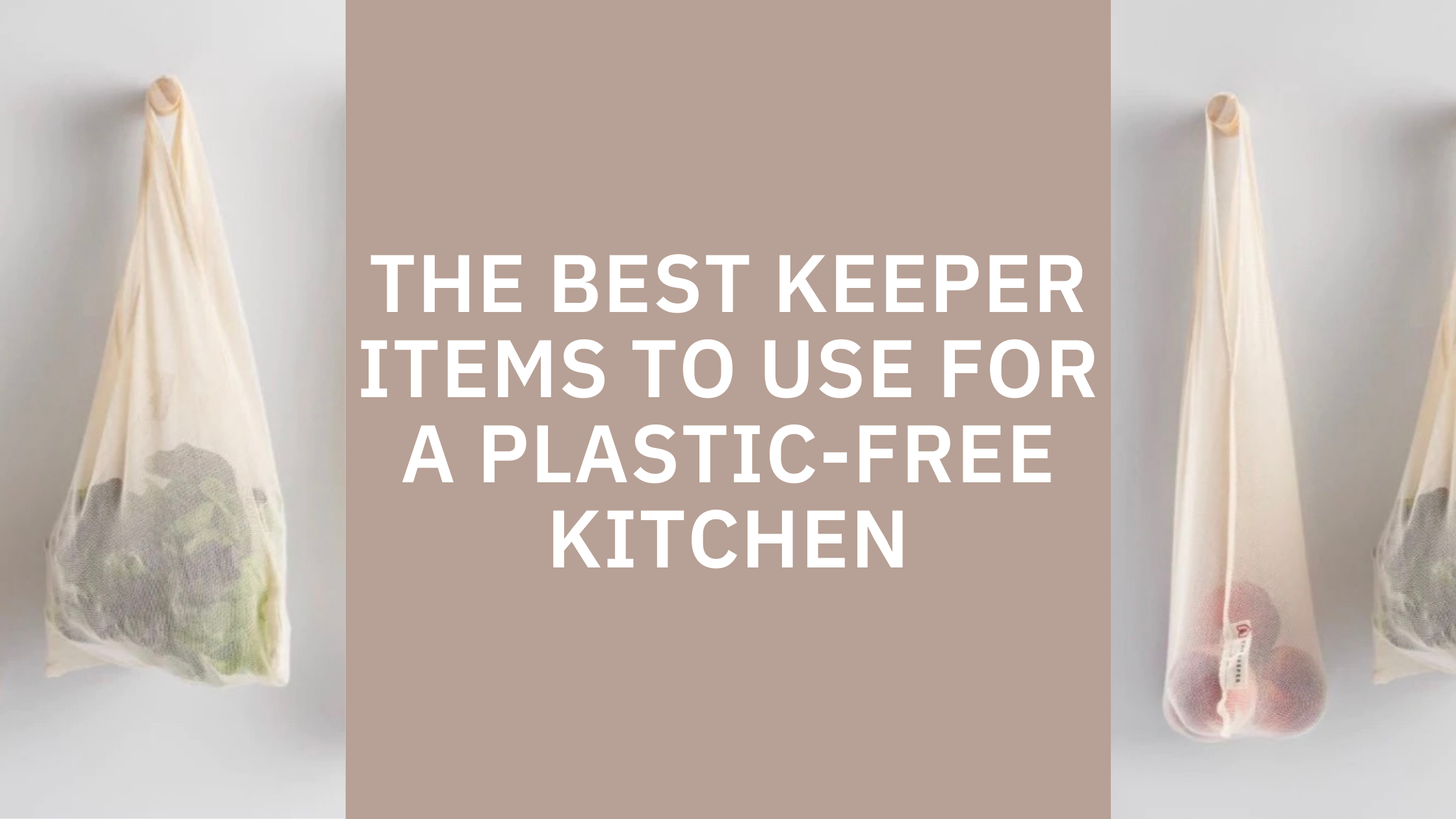 The Best Keeper Items to Use For a Plastic-Free Kitchen – The Keeper
